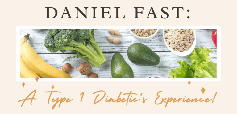 The Daniel Fast: A Type 1 Diabetic’s Experience
