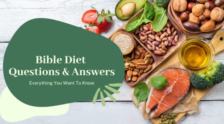 The Bible Diet Questions and Answers – Everything you want to Know