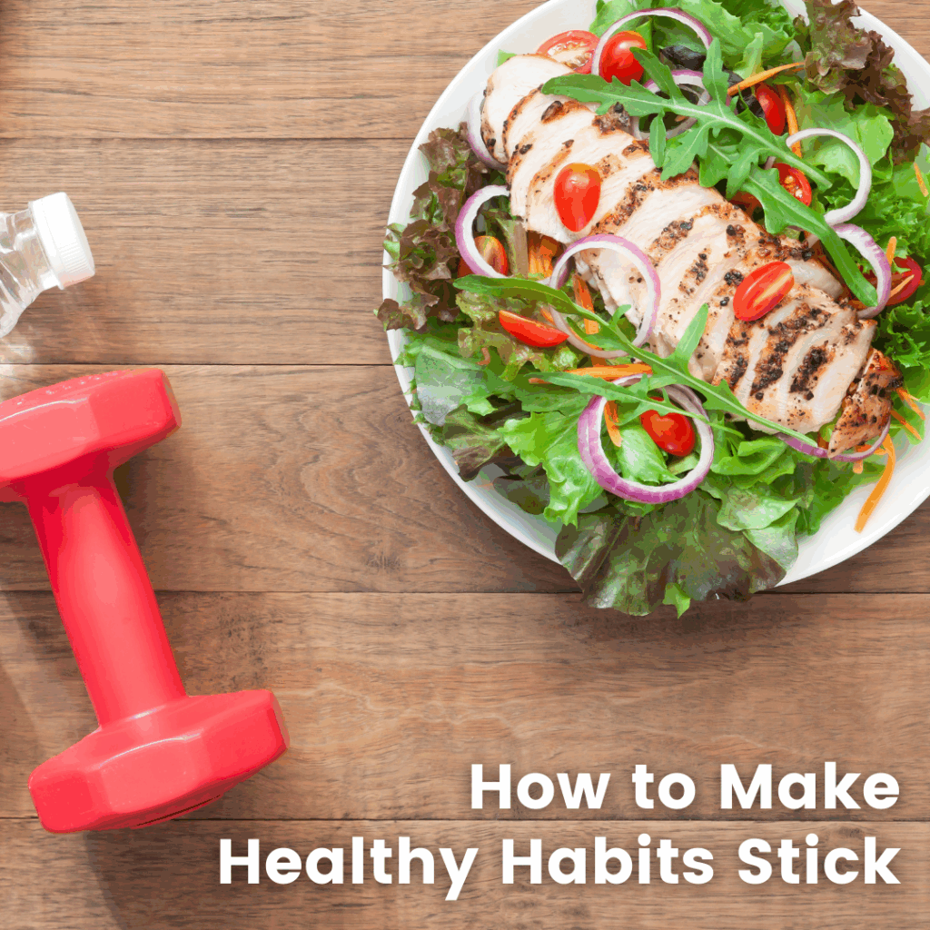 How To Make Healthy Habits Stick